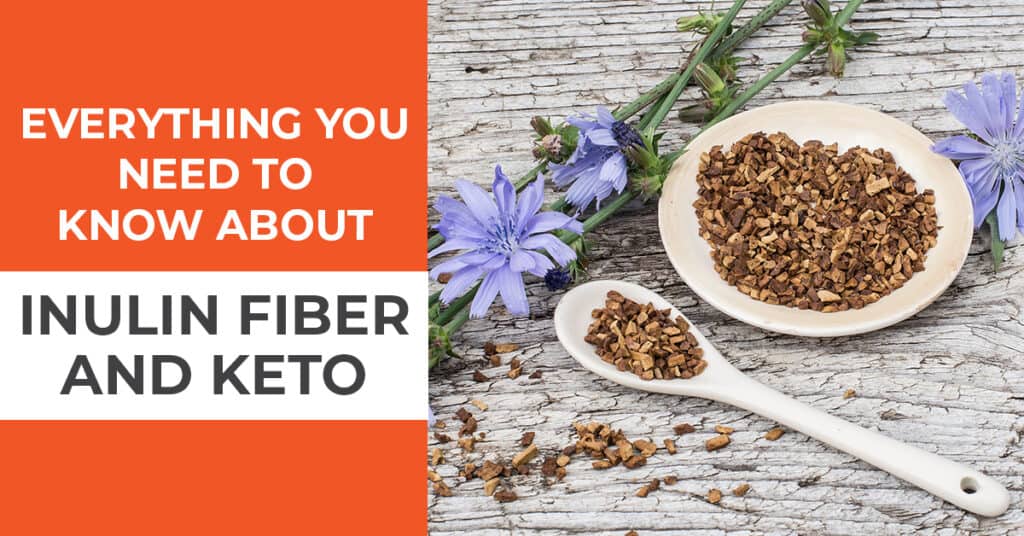 Everything You Need to Know about Inulin Fiber and Keto - Low Carb ...
